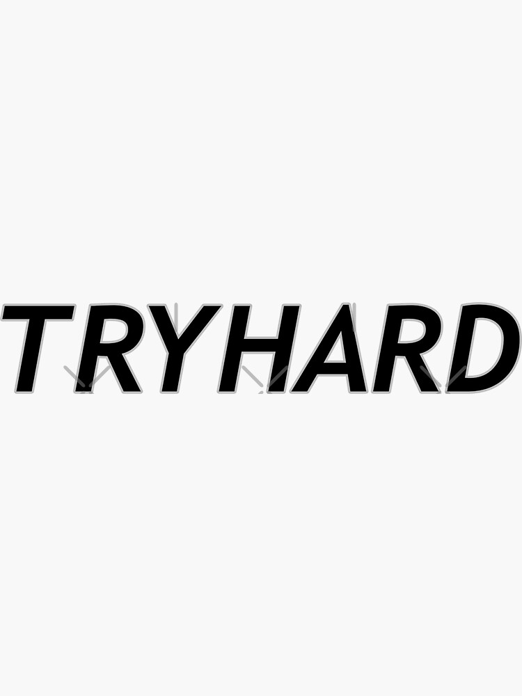 "Are you a TRYHARD" Sticker by Leejin | Redbubble