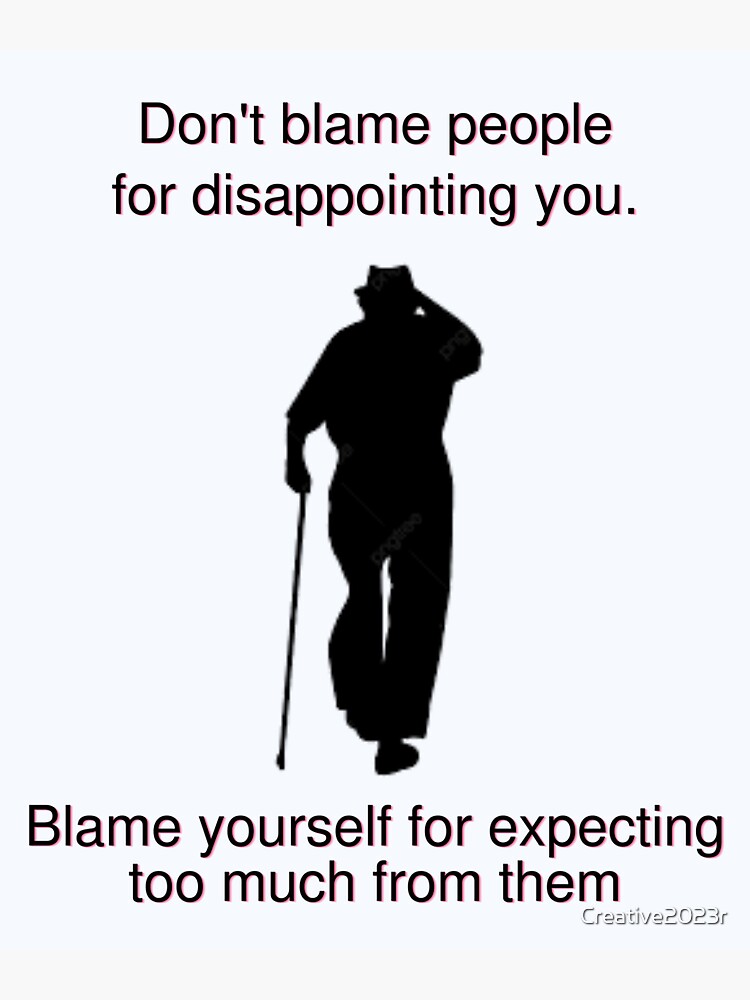 "Don't blame people for disappointing you" Sticker by Creative2023r ...