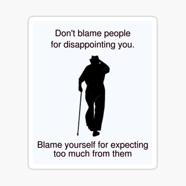 "Don't blame people for disappointing you" Sticker by Creative2023r ...
