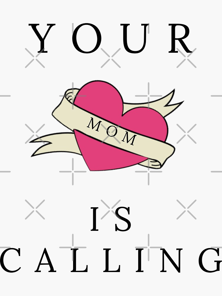 "your mom is calling" Sticker for Sale by FreshDeliveries | Redbubble