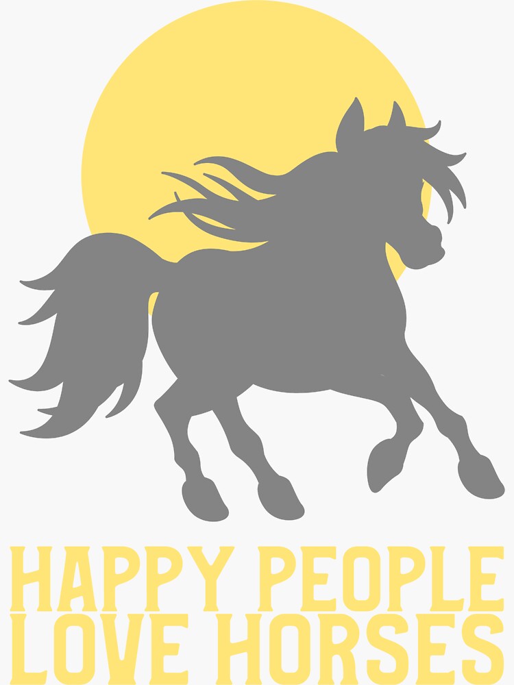 "Happy People Love Horses" Sticker by Mecham-Designs | Redbubble