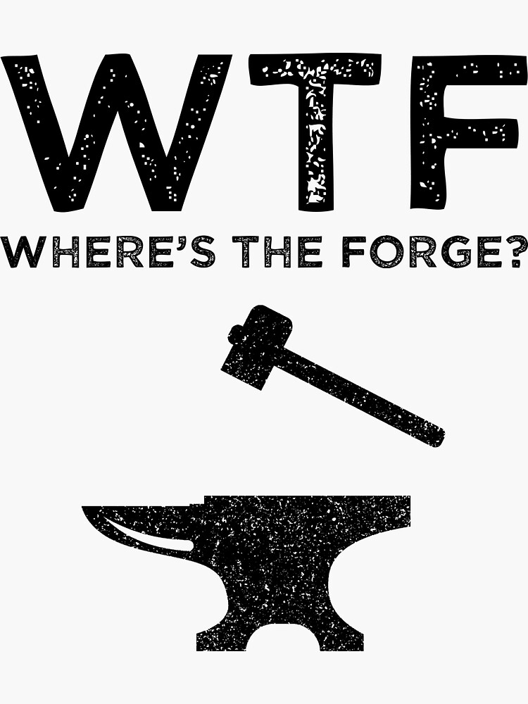 "WTF - Where's The Forge?" Sticker for Sale by CroyleC | Redbubble