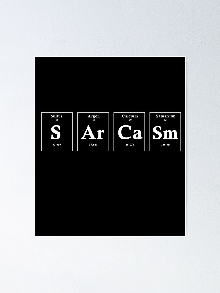 "Sarcasm Periodic Table" Poster for Sale by artweebscale | Redbubble