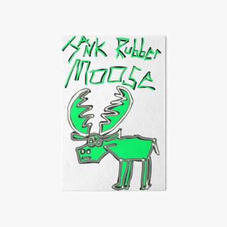"New Band Name : Jank Rubber Moose" Art Board Print by PalmaZola ...