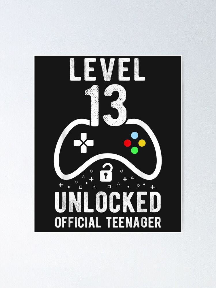 "Official Teenager 13th Birthday Level 13 Unlocked" Poster for Sale by ...