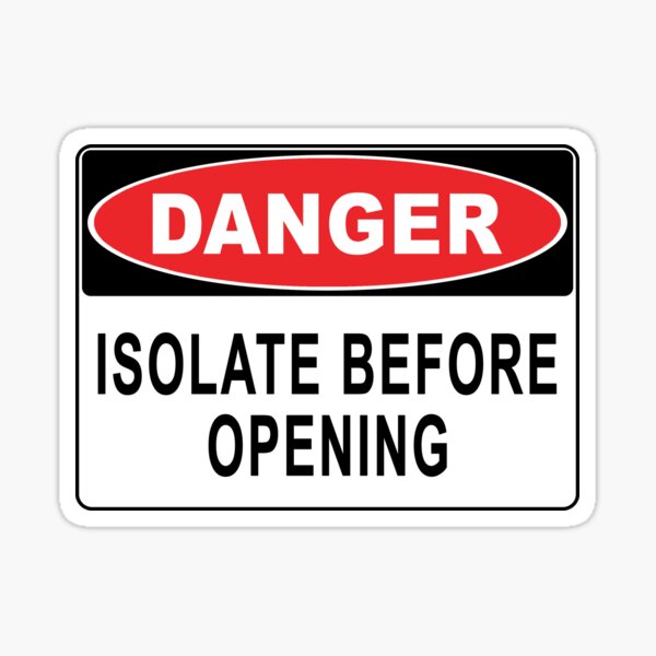"Danger - Isolate Before Opening" Sticker for Sale by johnthomastees ...