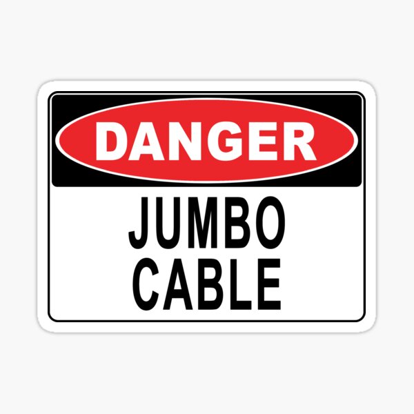 "Danger - Jumbo Cable" Sticker for Sale by johnthomastees | Redbubble