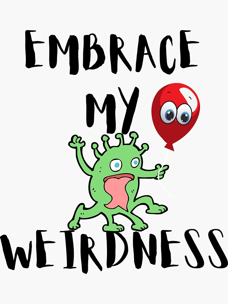 "EMBRACE MY WEIRDNESS, DORK, EMOJI, EMBRACE WEIRD, " Sticker for Sale ...