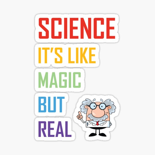 "science it's like magic but real" Sticker by Theppacs | Redbubble