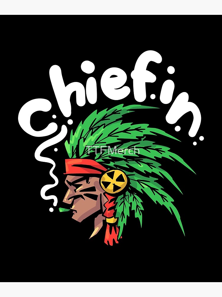 "Chiefin Cannabis Weed Native Smoking Gift" Art Print for Sale by ...