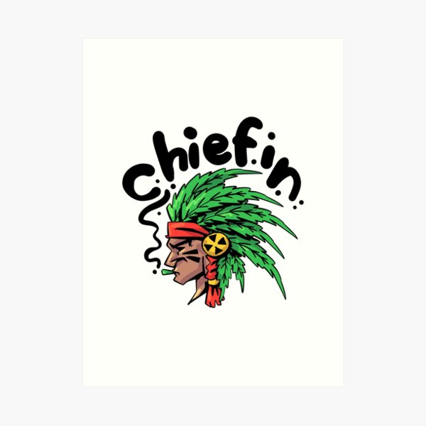 "Chiefin Cannabis Weed Native Smoking Gift" Art Print for Sale by ...