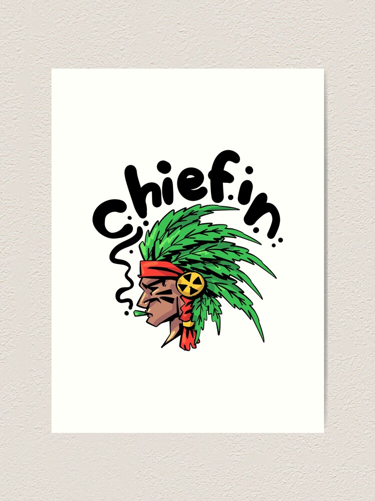 "Chiefin Cannabis Weed Native Smoking Gift" Art Print for Sale by ...