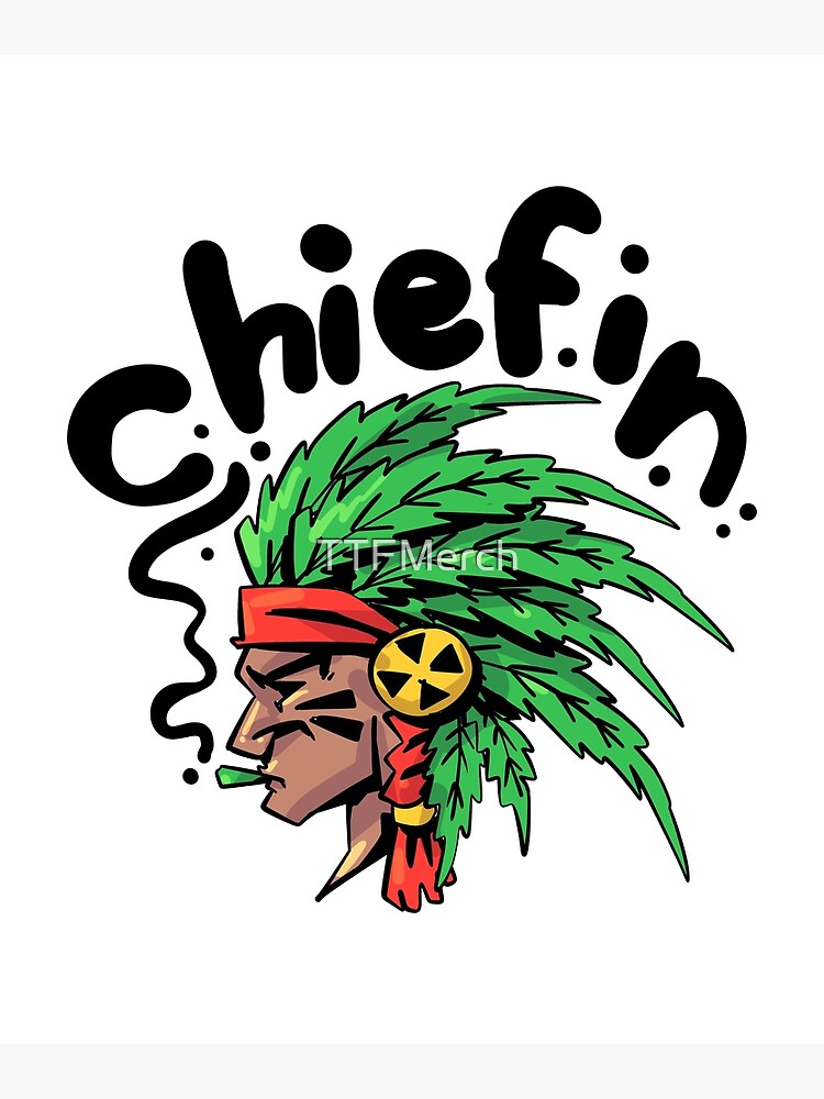 "Chiefin Cannabis Weed Native Smoking Gift" Art Print by TTFMerch ...