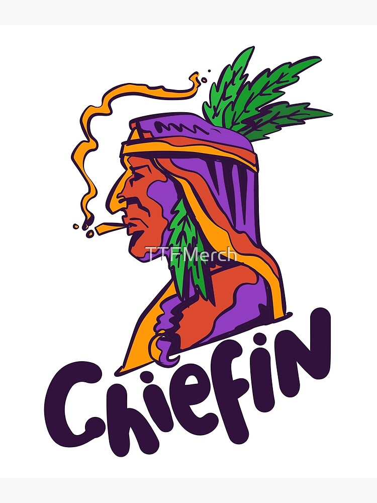 "Chiefin Cannabis Weed Native Smoking Gift" Art Print by TTFMerch ...
