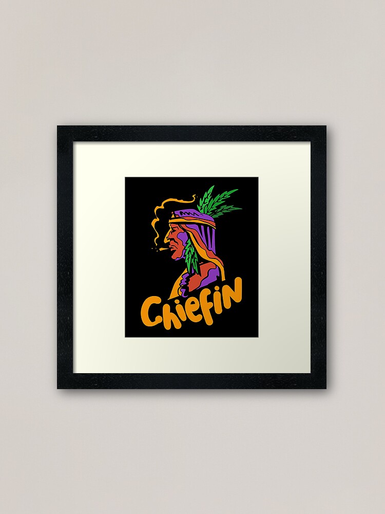 "Chiefin Cannabis Weed Native Smoking Gift" Framed Art Print for Sale ...