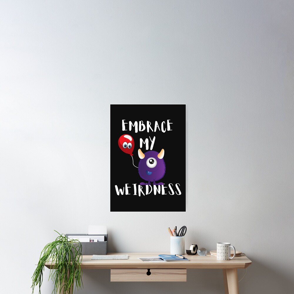 "EMBRACE MY WEIRDNESS, DORK, EMOJI, EMBRACE WEIRD, " Poster for Sale by ...