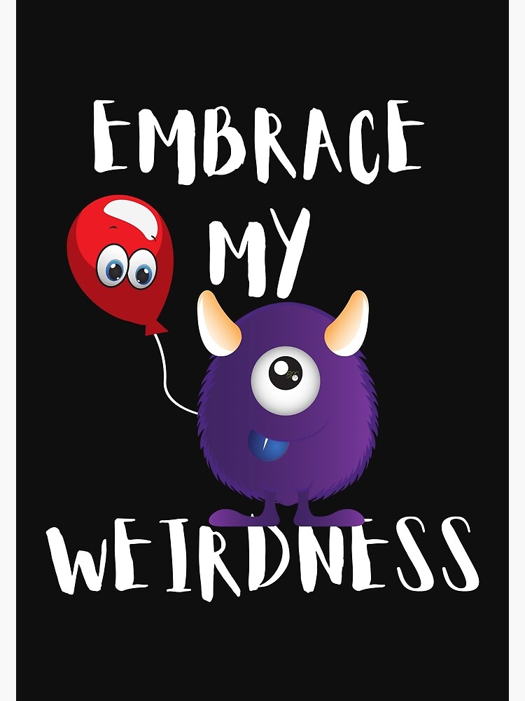 "EMBRACE MY WEIRDNESS, DORK, EMOJI, EMBRACE WEIRD, " Poster for Sale by ...