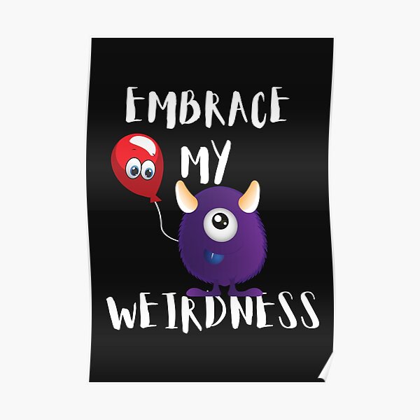 "EMBRACE MY WEIRDNESS, DORK, EMOJI, EMBRACE WEIRD, " Poster for Sale by ...