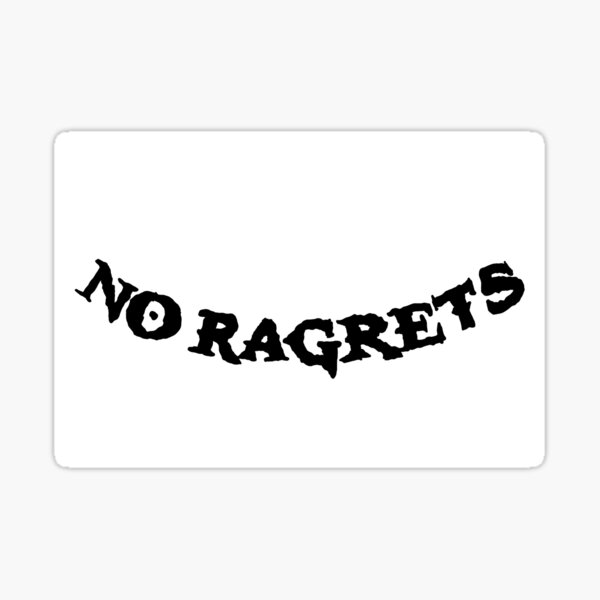 No Ragrets Stickers | Redbubble