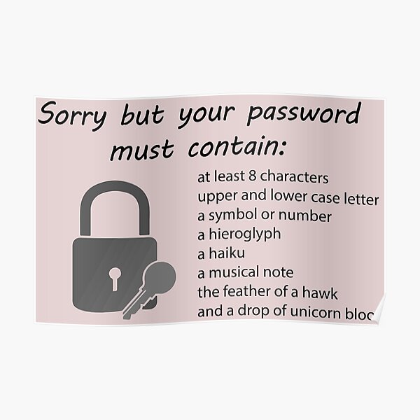 "sorry but your password must contain, funny characters" Poster for ...