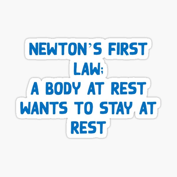 "Newton's First Law" Sticker for Sale by Nerd-Shack | Redbubble