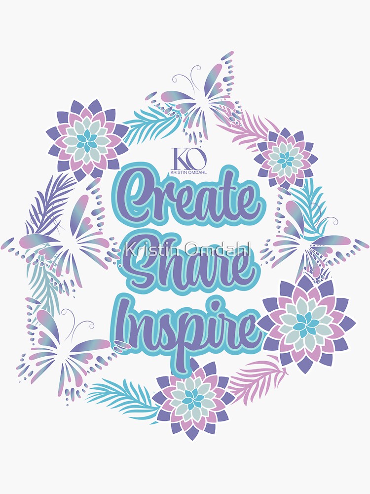 "Create Share Inspire" Sticker for Sale by KristinOmdahl | Redbubble