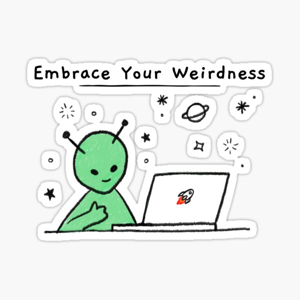 "Embrace Your Weirdness" Sticker for Sale by CWhahaDesigns | Redbubble