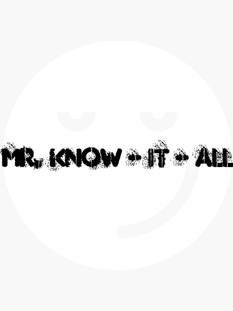"Mr know it all" Sticker by Bama9 | Redbubble