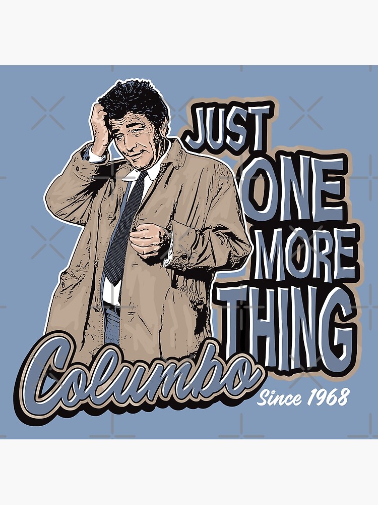 "Columbo Just One More Thing" Poster for Sale by alhern67 | Redbubble