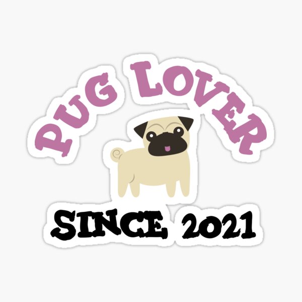"Proud Pug Owner Since 2021" Sticker for Sale by MayaCordalia | Redbubble