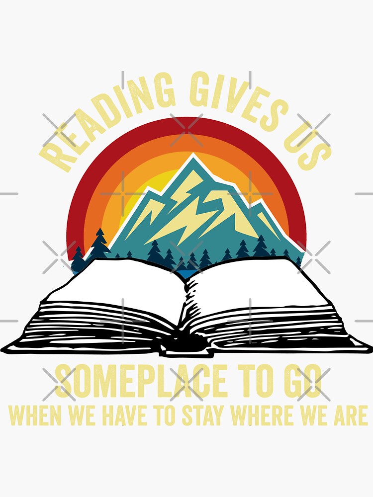 "Reading Gives Us Someplace To Go When We Have To Stay Where We Are ...