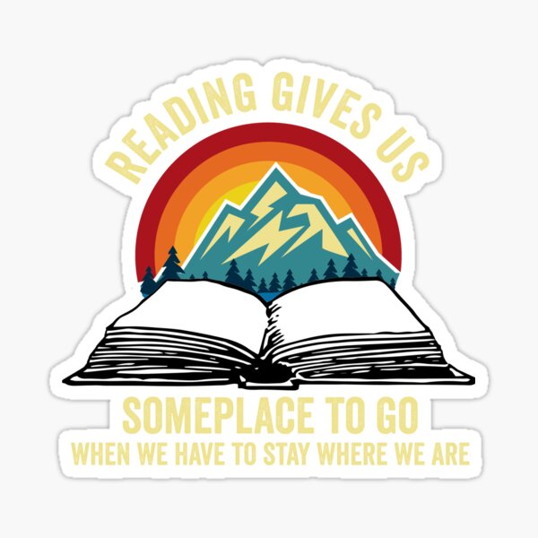 "Reading Gives Us Someplace To Go When We Have To Stay Where We Are ...