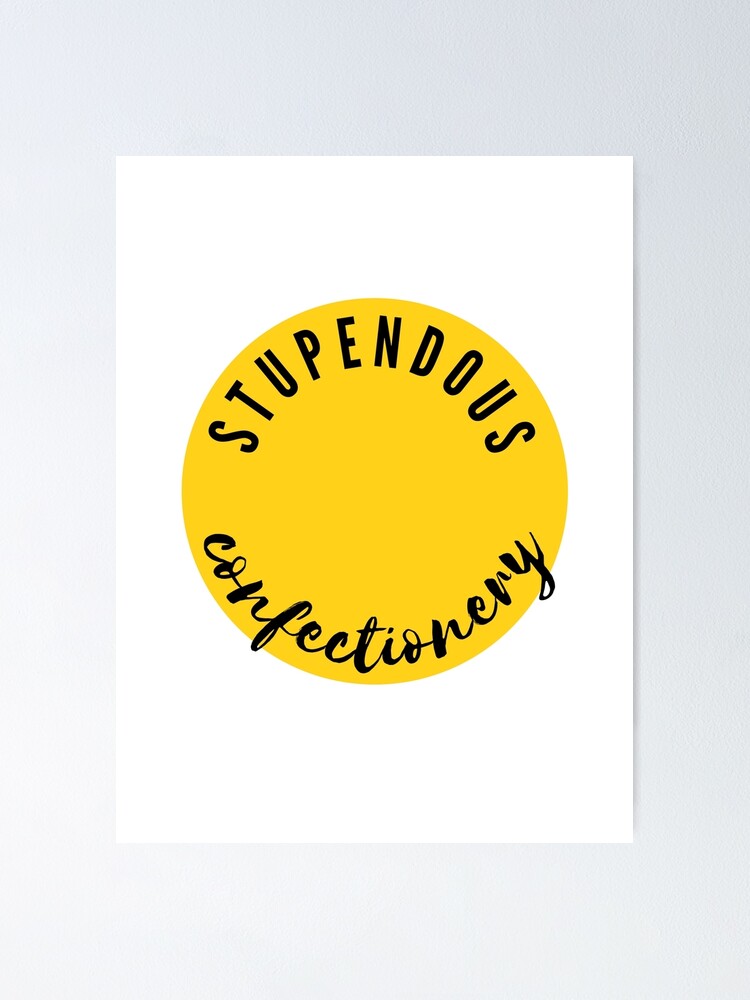 "A Stupendous Confectionery | Meme" Poster by itsokaybyme | Redbubble