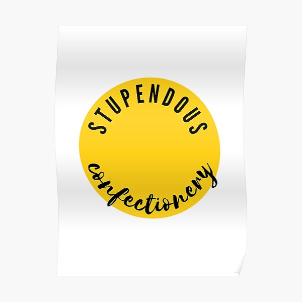 "A Stupendous Confectionery | Meme" Poster by itsokaybyme | Redbubble