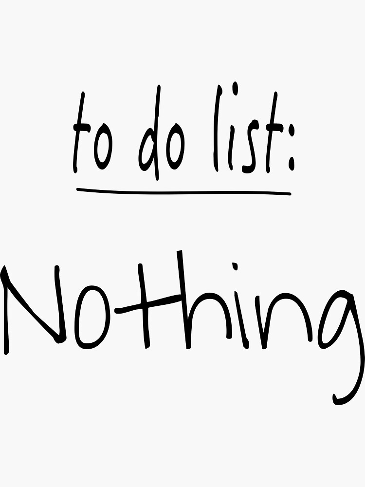 "To do list nothing" Sticker for Sale by malobar0 | Redbubble