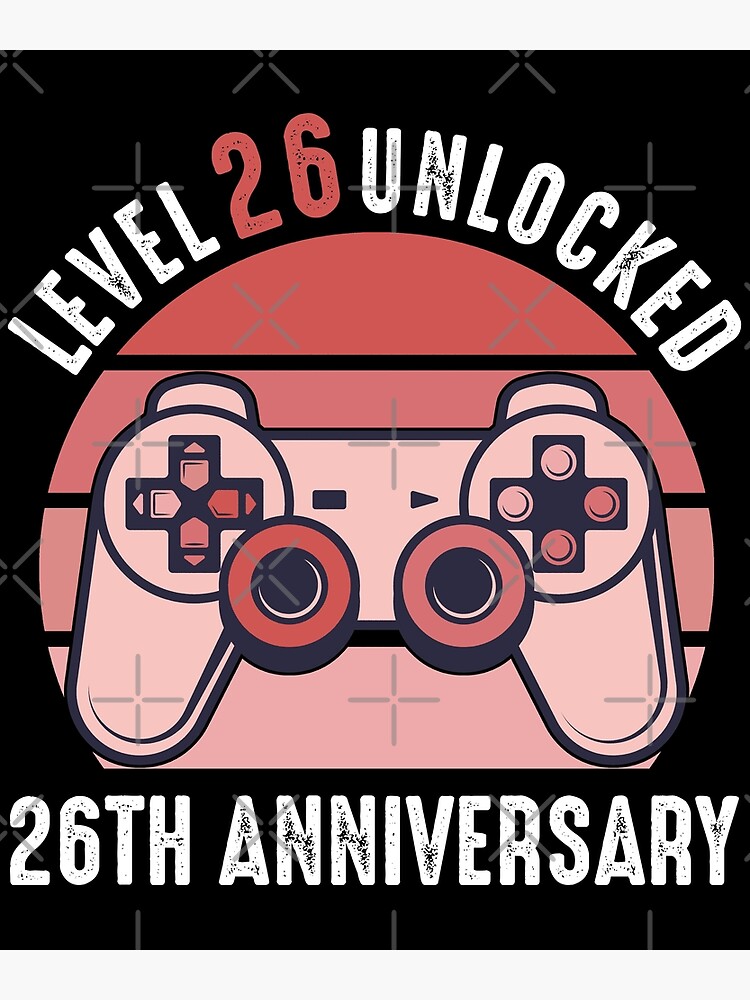 "Level 26 Unlocked 26th Anniversary Gamer" Photographic Print by ...