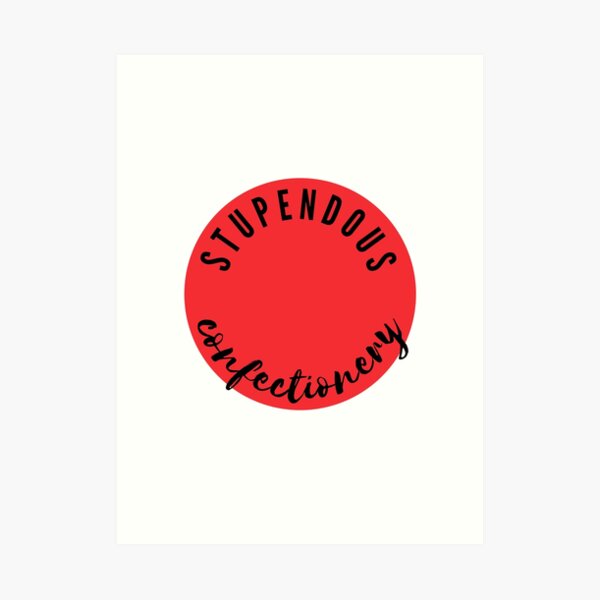 "A Stupendous Confectionery | Meme" Art Print for Sale by itsokaybyme ...