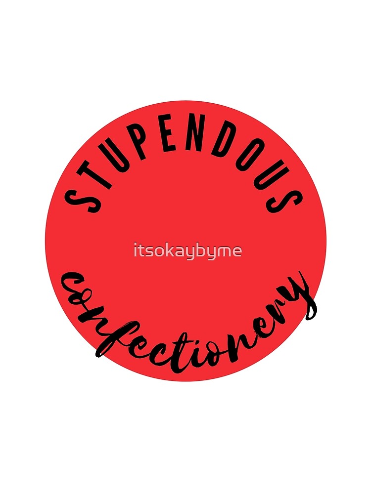 "A Stupendous Confectionery | Meme" Art Print for Sale by itsokaybyme ...