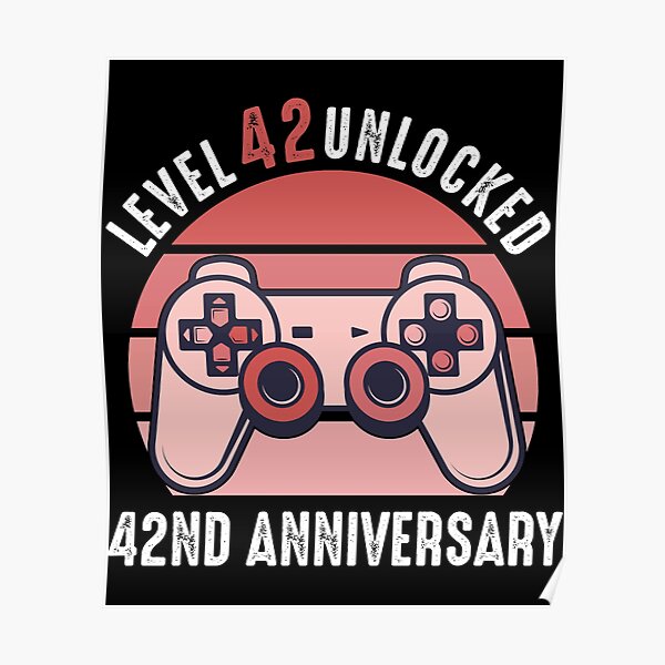 "Level 42 Unlocked 42nd Anniversary Gamer" Poster by RandomStuffShop ...
