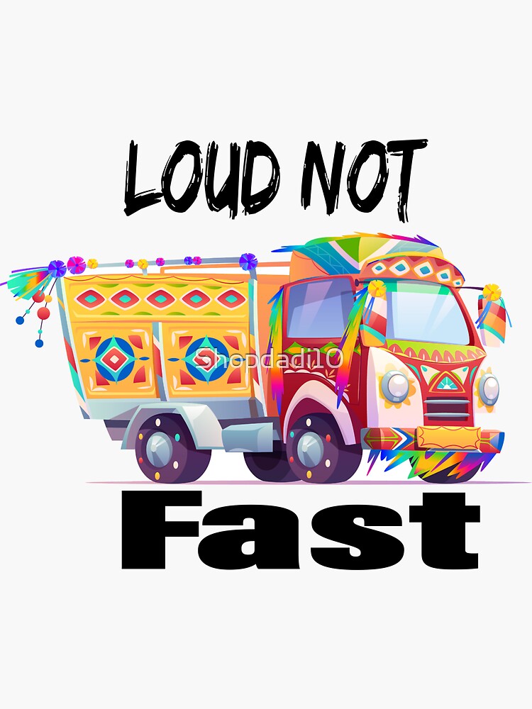 "loud not fast " Sticker for Sale by Shopdadi10 | Redbubble