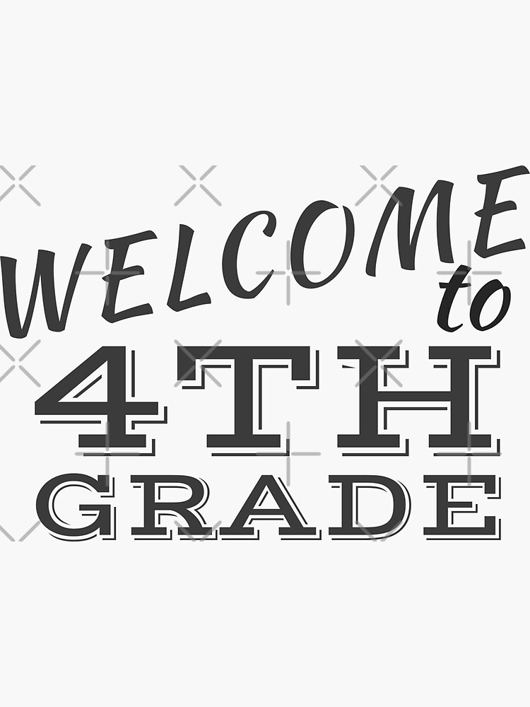 " Welcome...4th Grade" Sticker for Sale by thekidsprint | Redbubble