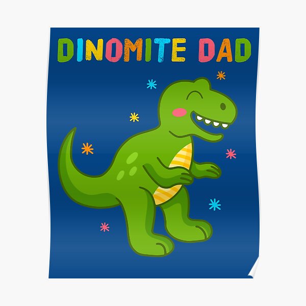 "Fathers Day Gift Cute T-Rex Funny Tyrannosaurus Dinomite Dad" Poster ...