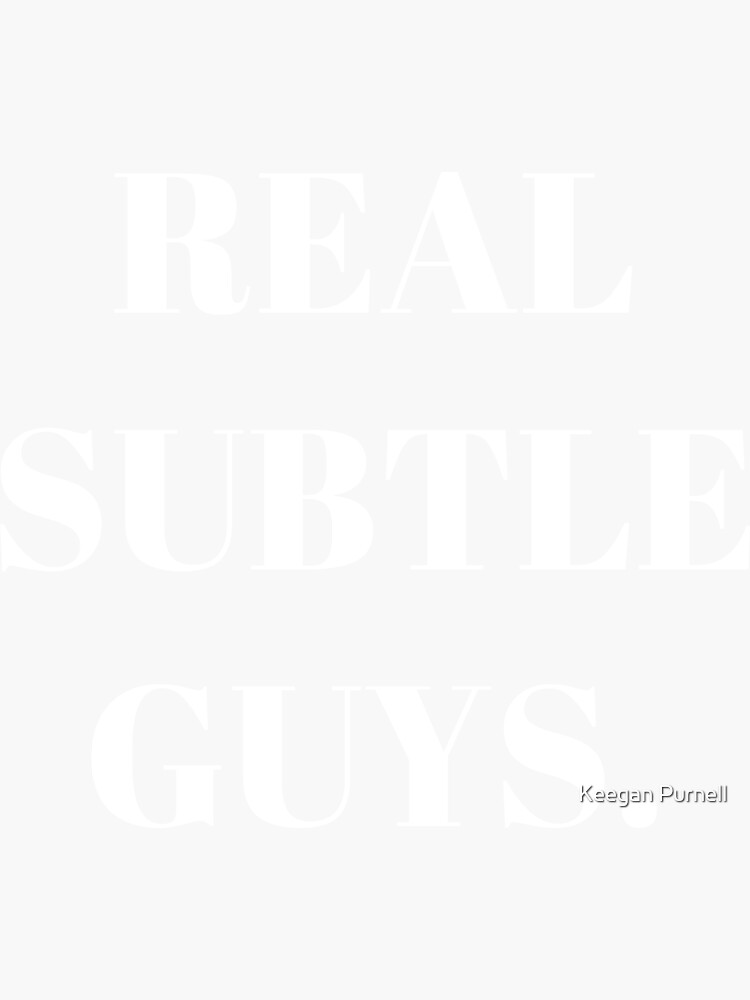 "Real subtle guys" Sticker by Orbit-Shop | Redbubble