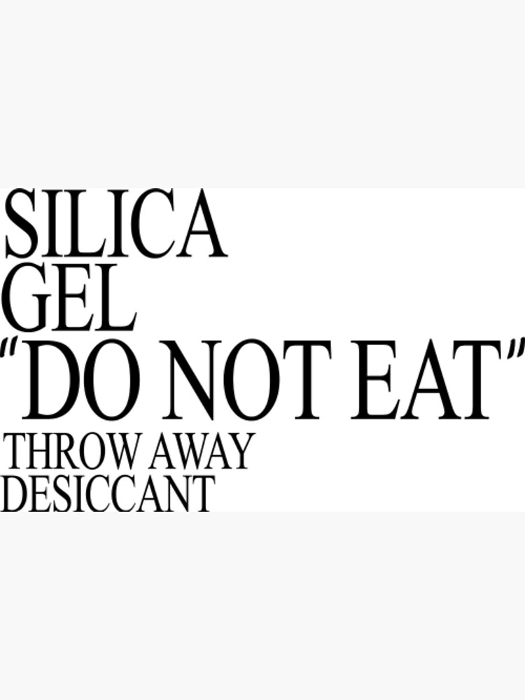 "Silica Gel Do Not Eat" Poster by JoyceBova | Redbubble