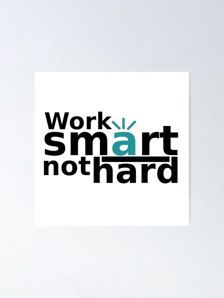 "Work smart not hard Quote" Poster by nurdinhalid | Redbubble