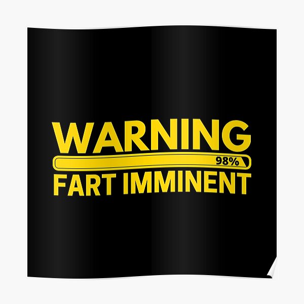 "Warning, Fart Imminent. | Funny & Inappropriate " Poster for Sale by ...
