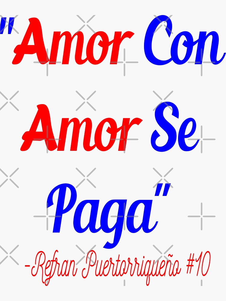 "Amor Con Amor Se paga Refrán Puertorriqueño #10" Sticker for Sale by ...