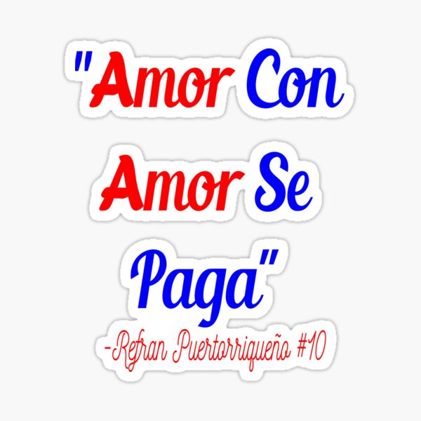 "Amor Con Amor Se paga Refrán Puertorriqueño #10" Sticker for Sale by ...