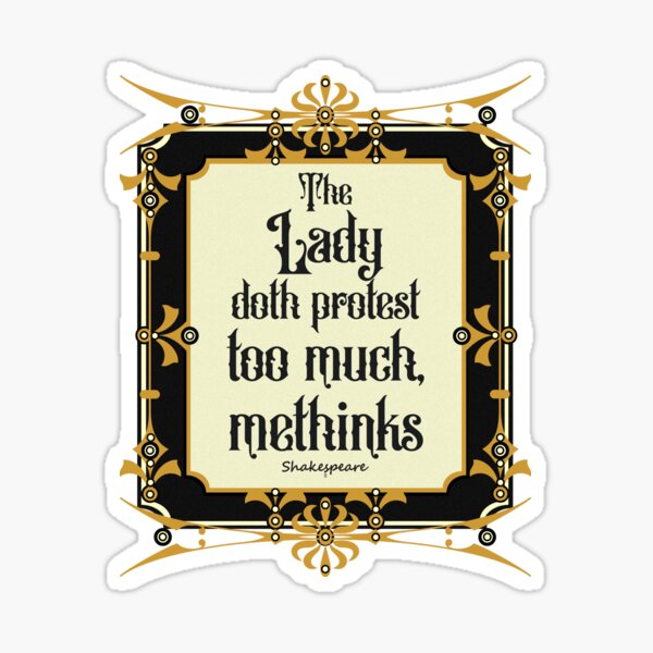 "The lady doth protest too much, methinks." Sticker for Sale by ...