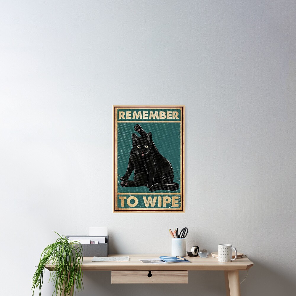 "Remember To Wipe Cat" Poster for Sale by LittleStep | Redbubble